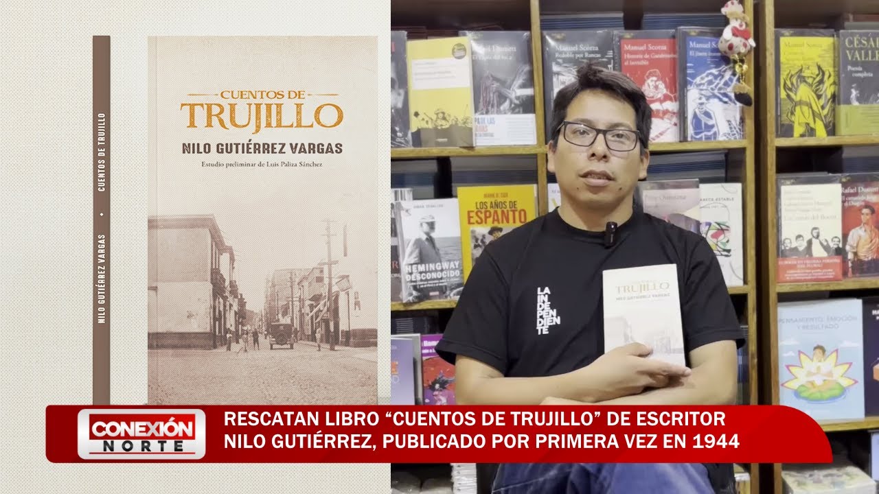 Rescatan libro “Cuentos de Trujillo” de escritor Nilo Gutiérrez ...
