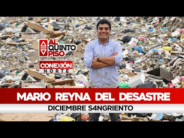 Al Quinto Piso: Mario Reyna del desastre - Conexión Norte